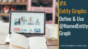JPA Entity Graphs: How to Define and Use a @NamedEntityGraph