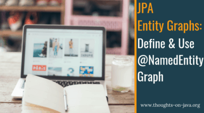 JPA Entity Graphs: How to Define and Use a @NamedEntityGraph