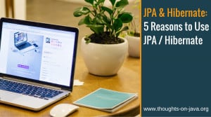 5 Reasons to Use JPA / Hibernate