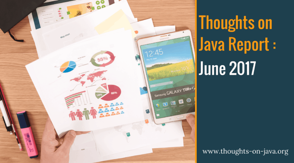 Thoughts on Java Report - June 2017 - Thorben Janssen