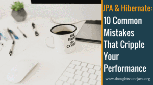 10 Common Hibernate Mistakes That Cripple Your Performance