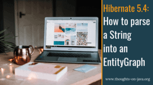 How to parse a String into an EntityGraph with Hibernate 5.4 - Thorben Janssen