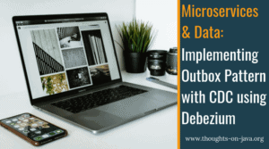 Implementing the Outbox Pattern with CDC using Debezium